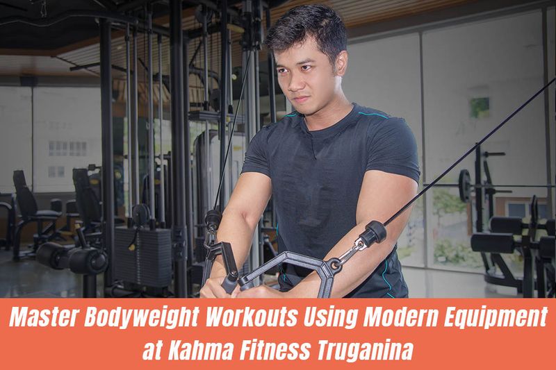 Master Bodyweight Workouts with Modern Equipment at Kahma Fitness Truganina